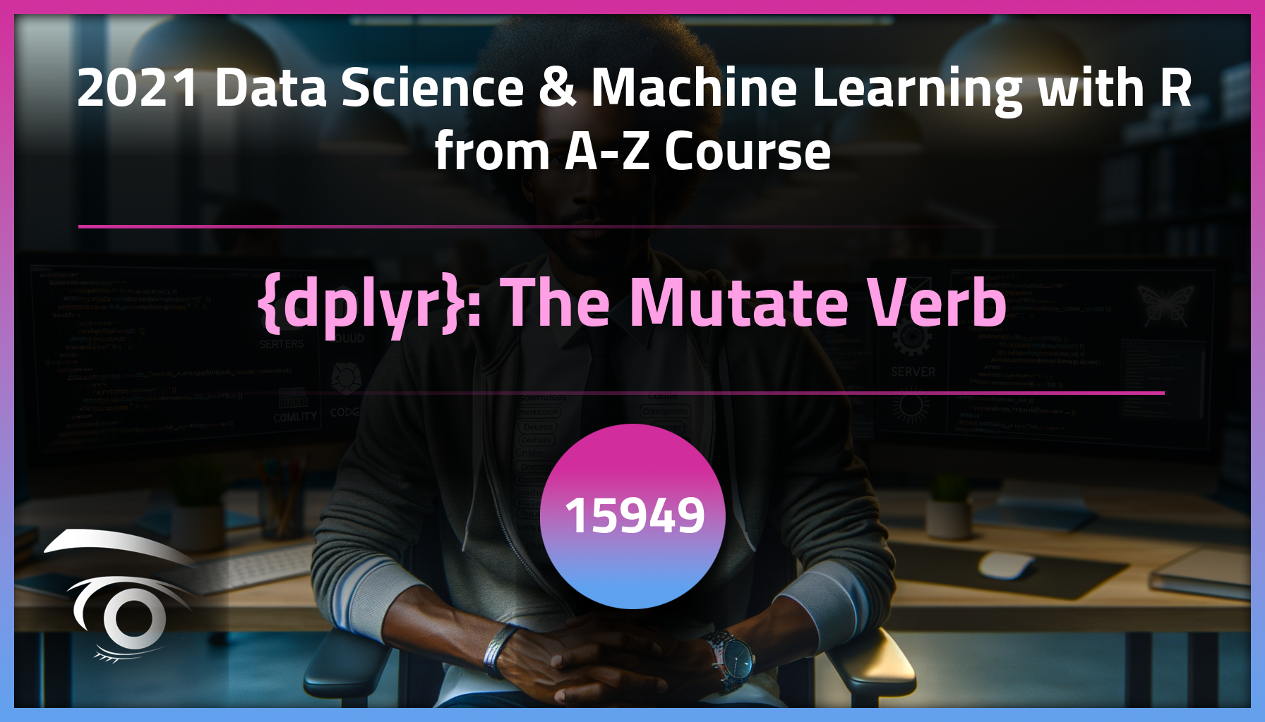 {dplyr}: The Mutate Verb | 2021 Data Science & Machine Learning with R from A-Z Course | Legacy ...