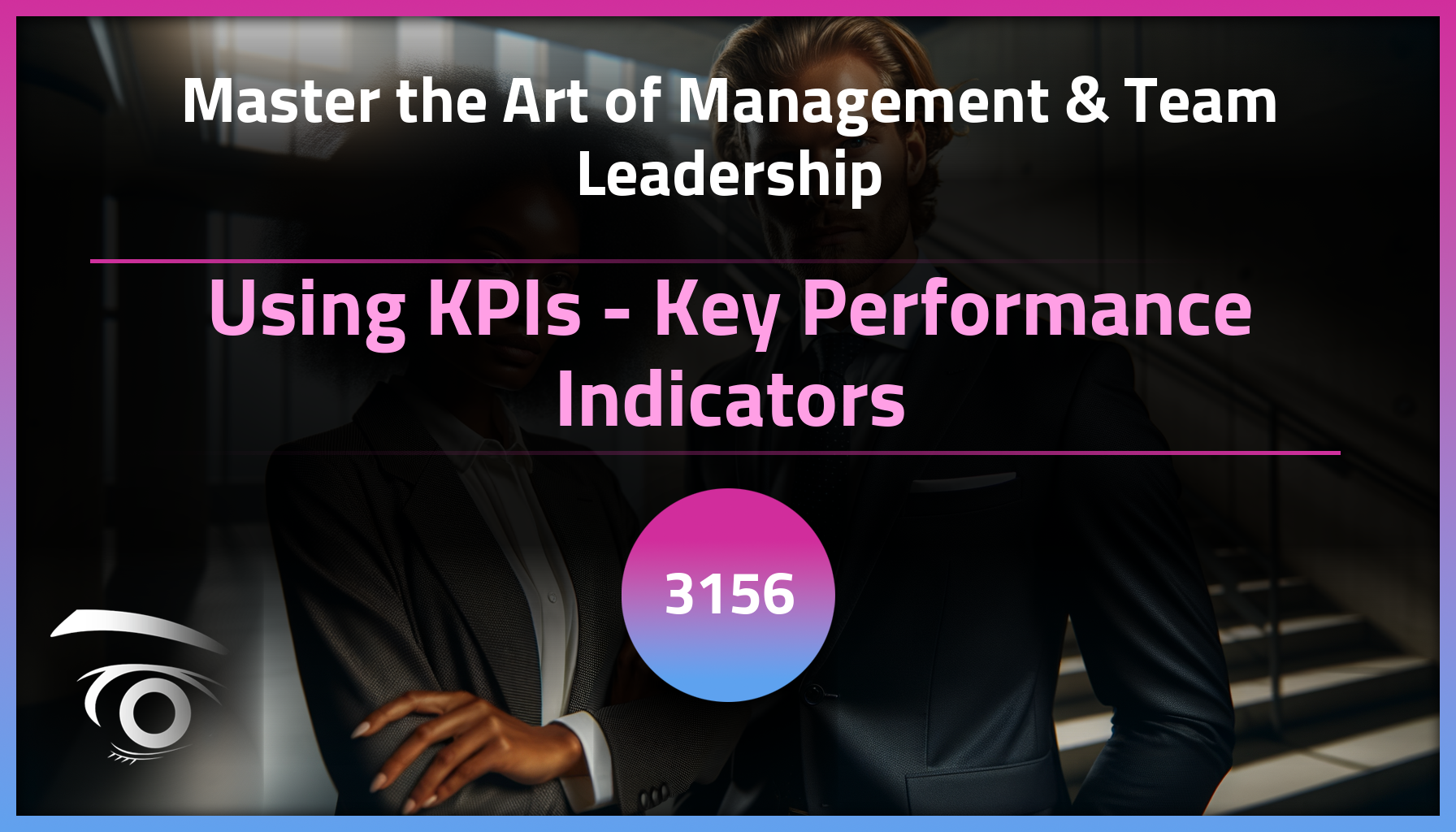 Using KPIs - Key Performance Indicators | Master the Art of Management & Team Leadership ...