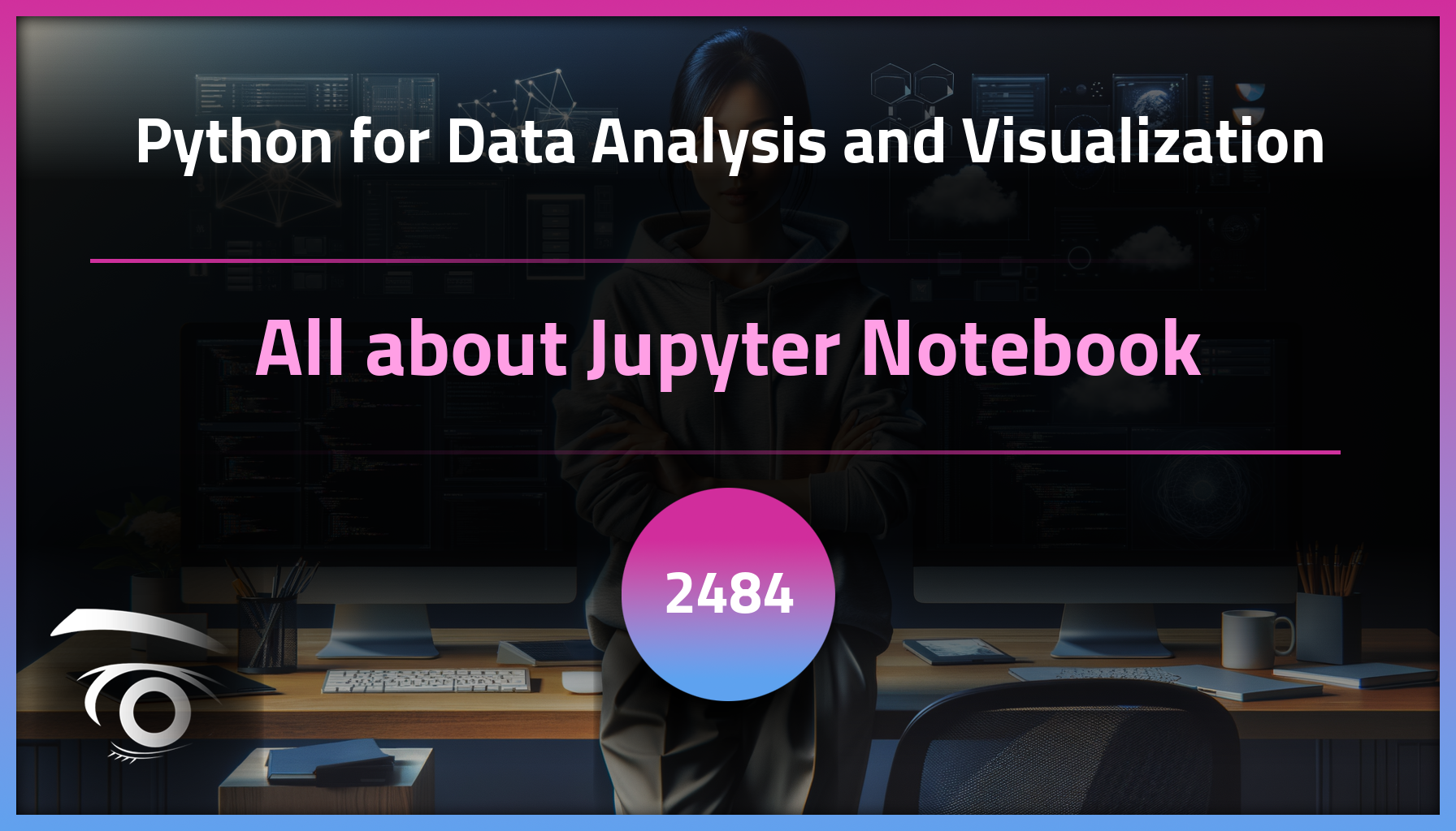 All About Jupyter Notebook Python For Data Analysis And Visualization Legacy Edition Youaccel