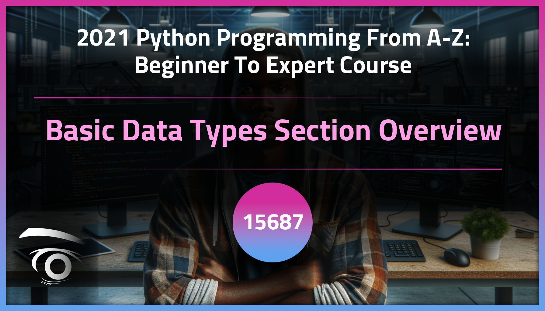 Basic Data Types Section Overview | 2021 Python Programming From A-Z: Beginner To Expert Course ...