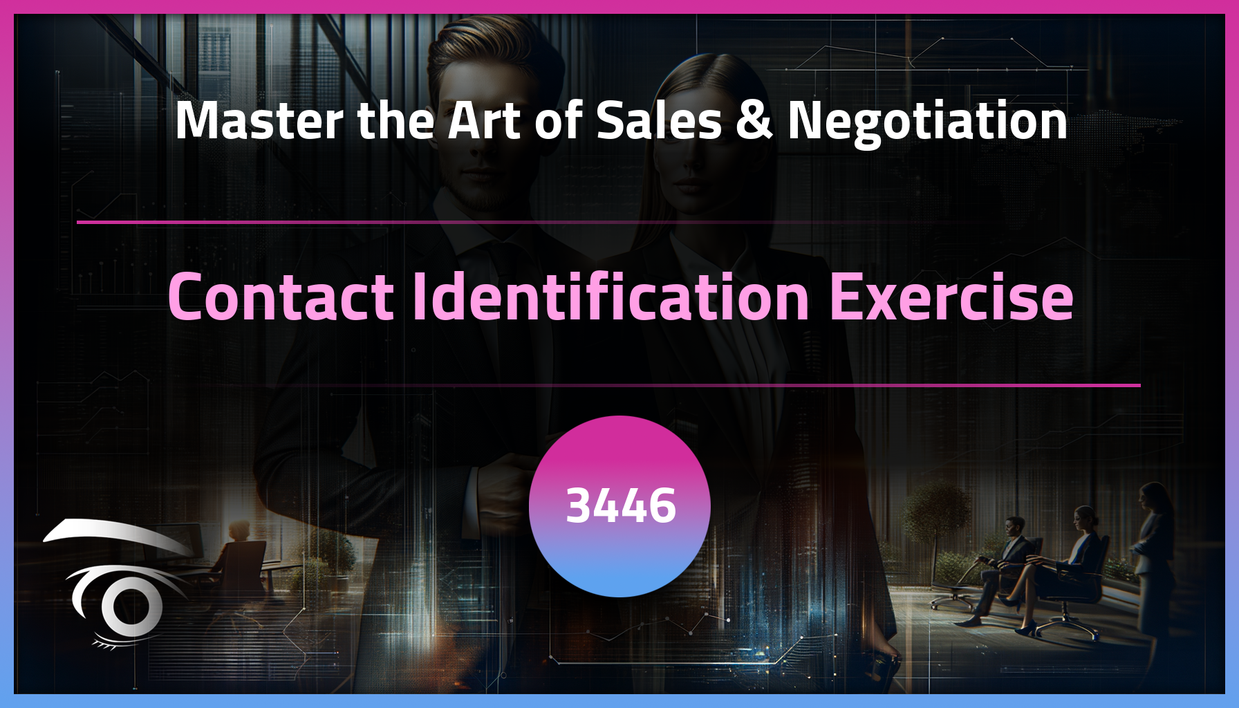 Contact Identification Exercise | Master the Art of Sales & Negotiation | Legacy Edition | YouAccel