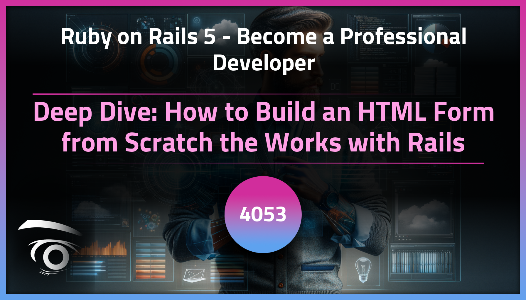 Deep Dive: How to Build an HTML Form from Scratch the Works with Rails ...