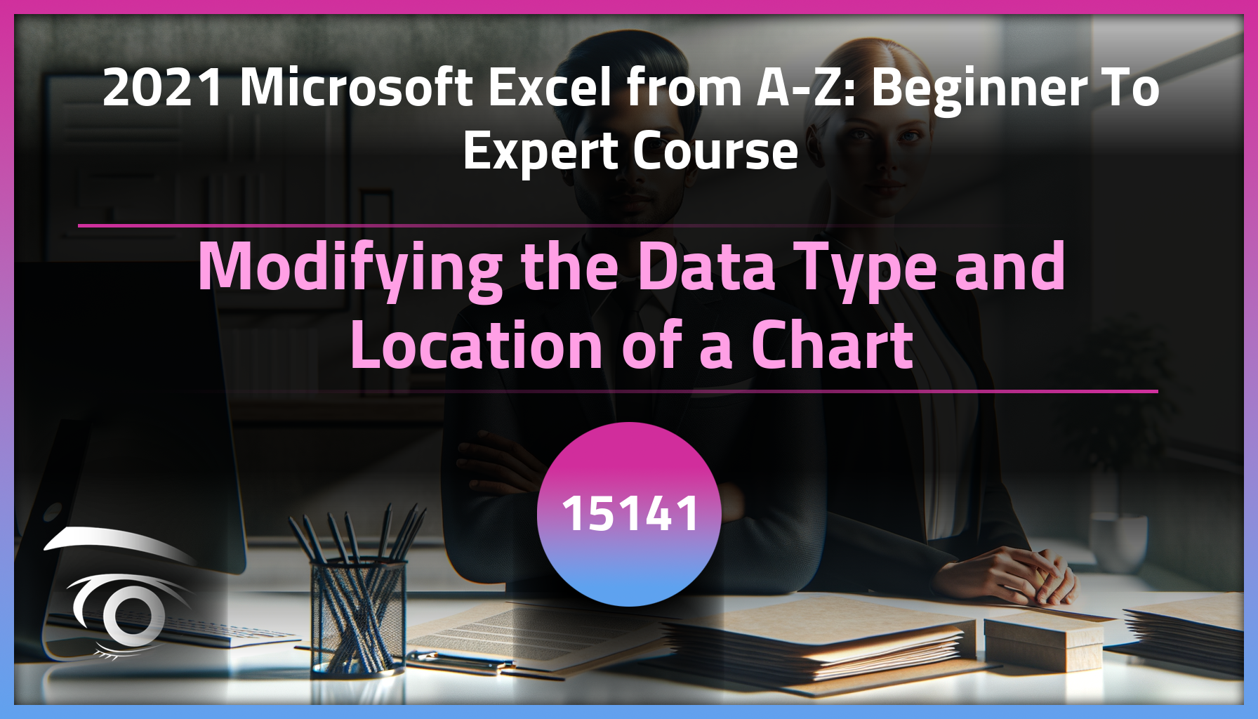Modifying the Data Type and Location of a Chart | 2021 Microsoft Excel from A-Z: Beginner To ...