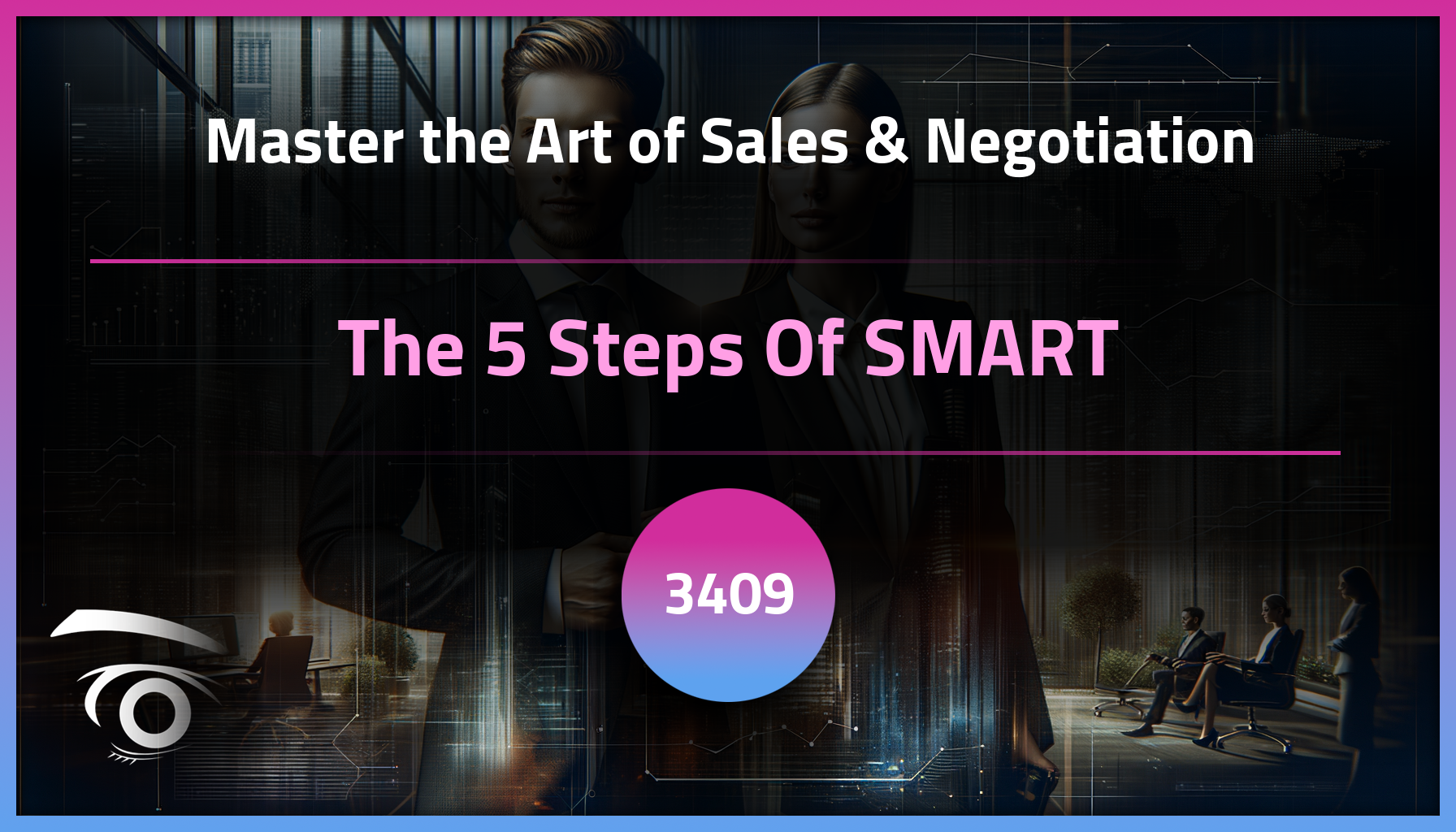 The 5 Steps Of SMART | Master the Art of Sales & Negotiation | Legacy ...