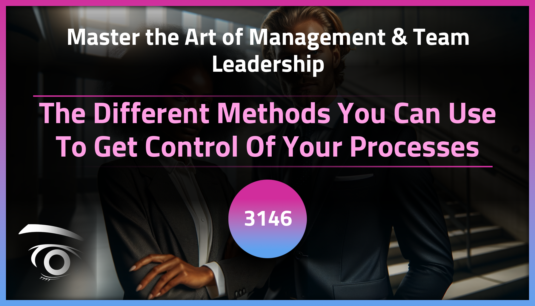 The Different Methods You Can Use To Get Control Of Your Processes | Master the Art of ...