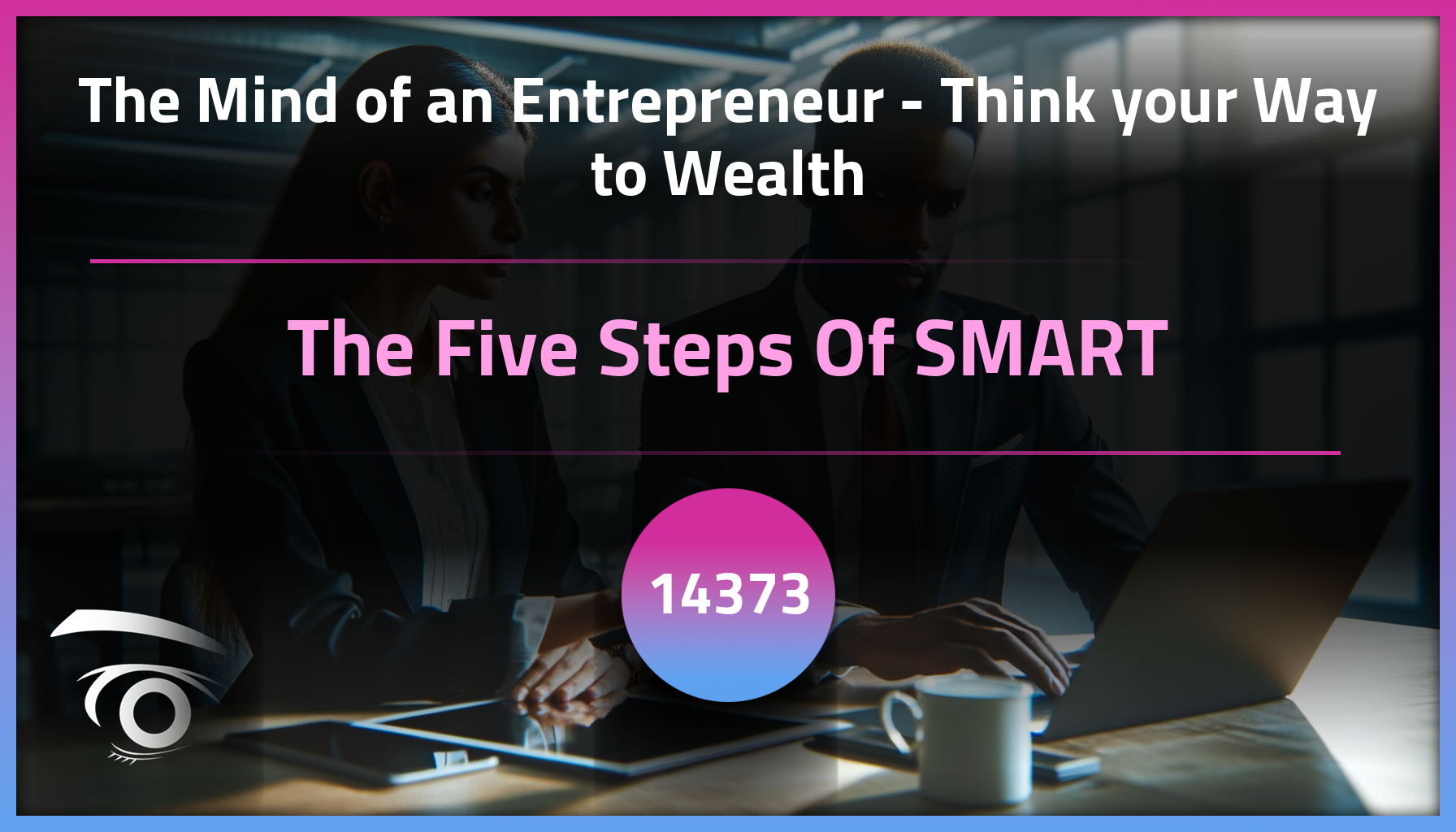 The Five Steps Of SMART | The Mind of an Entrepreneur - Think your Way ...