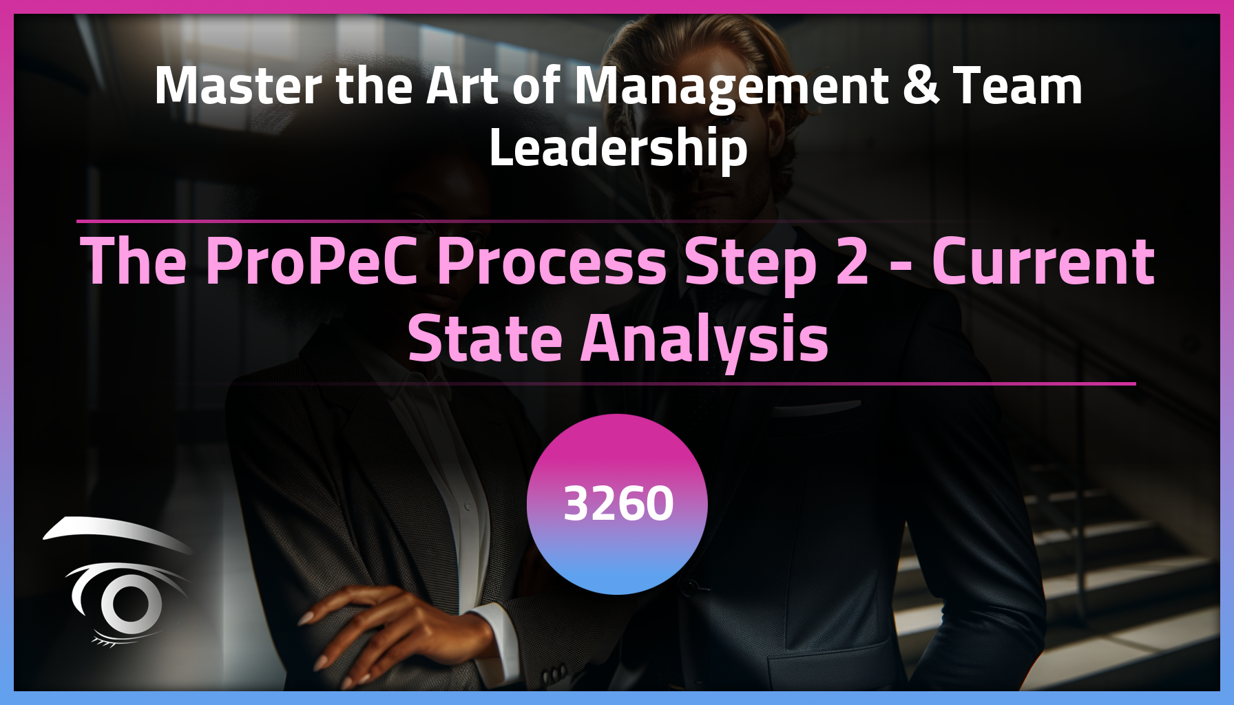 The ProPeC Process Step 2 - Current State Analysis | Master the Art of ...