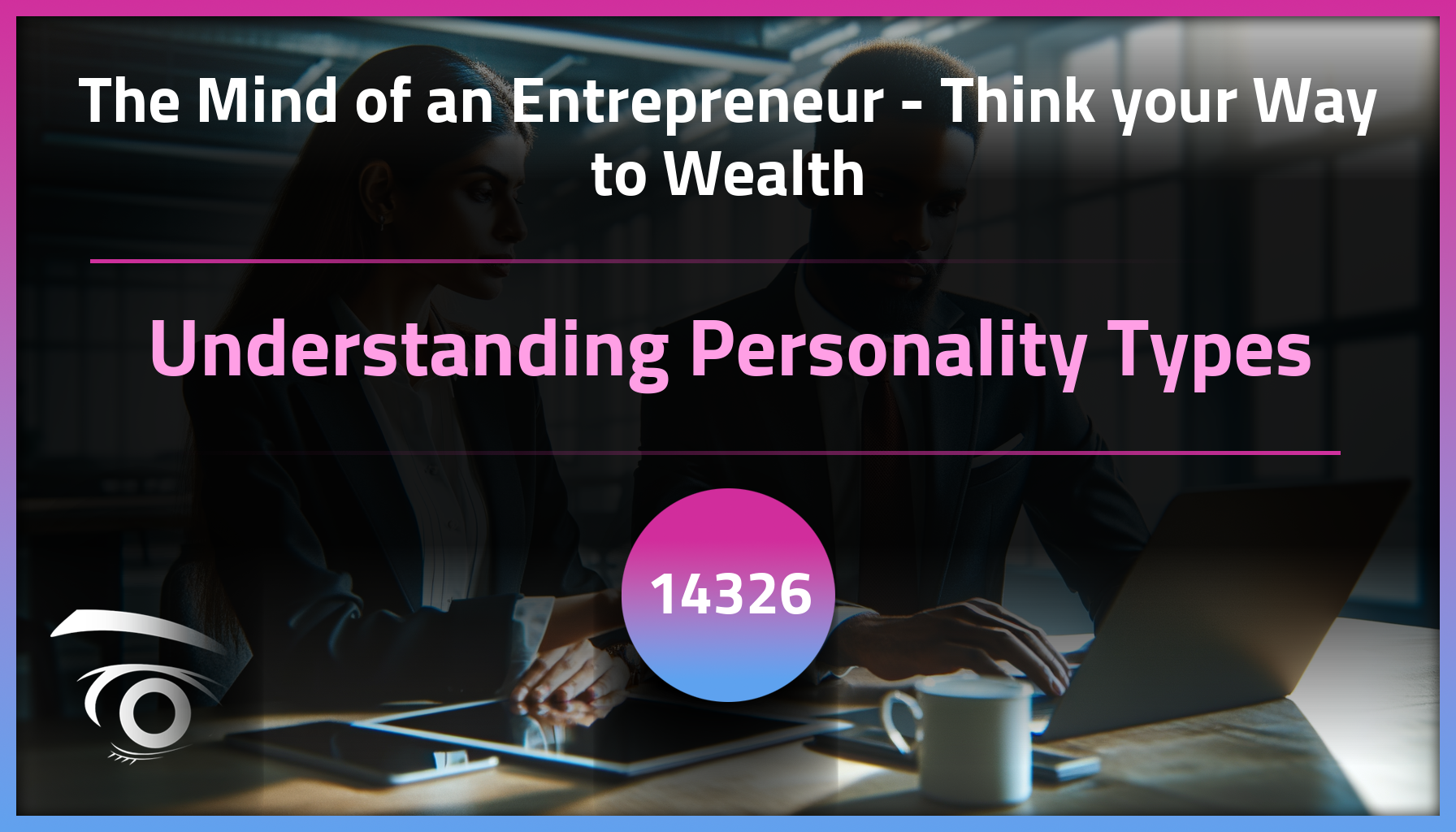 Understanding Personality Types | The Mind of an Entrepreneur - Think ...